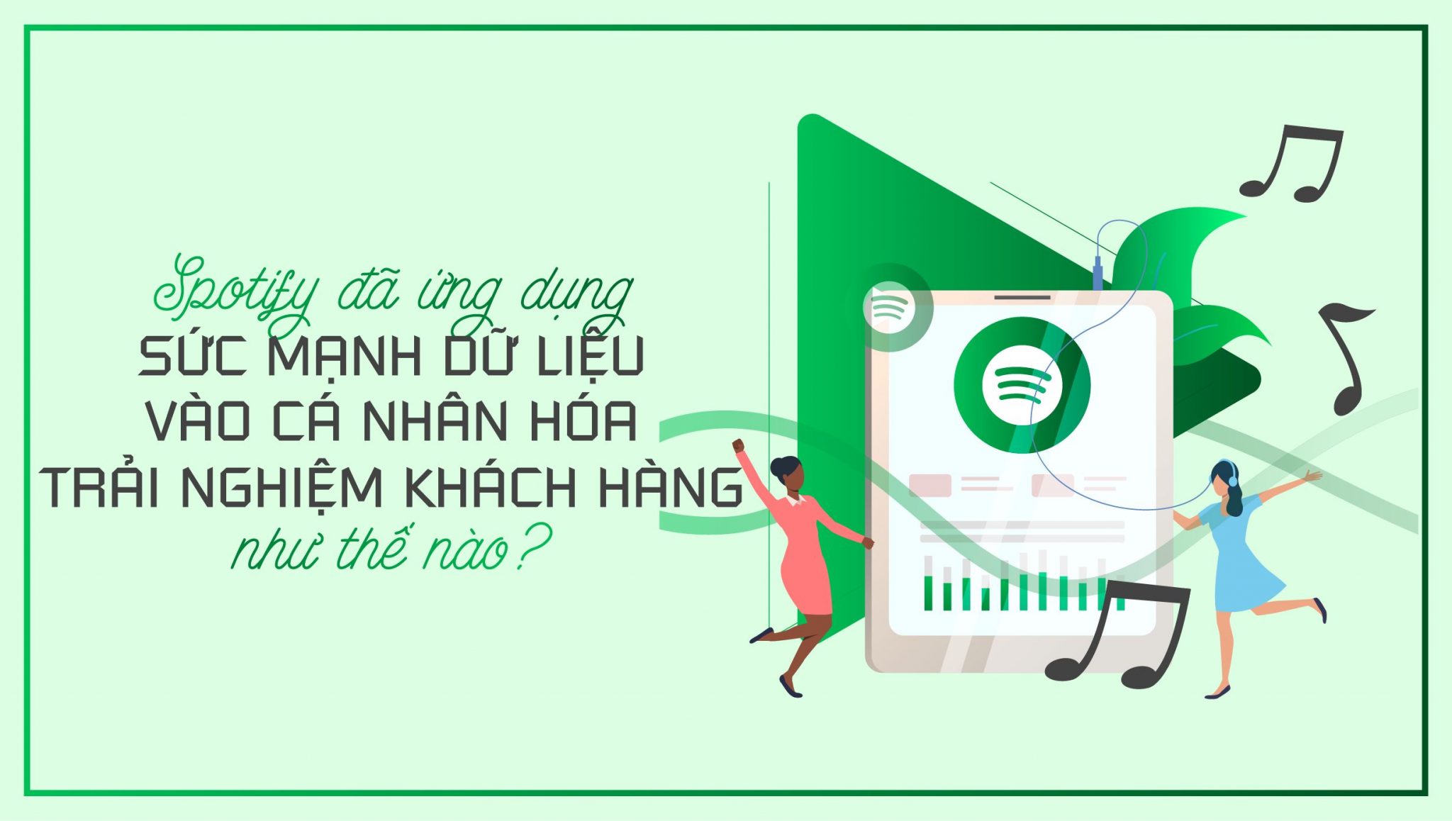 Spotify đã ứng dụng sức mạnh dữ liệu vào “cá nhân hóa” trải nghiệm ...