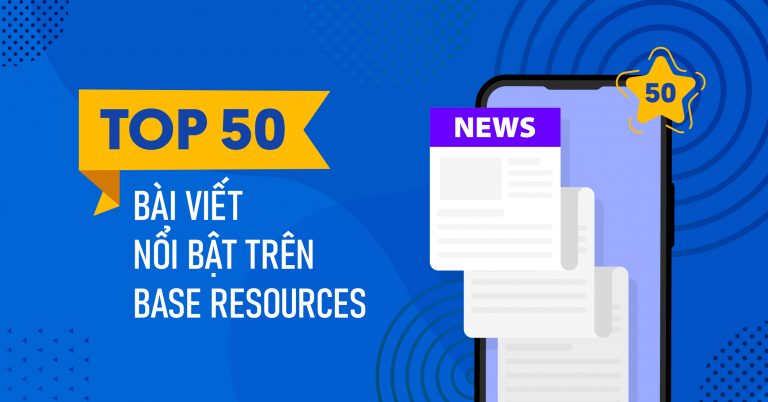 Top 50 bài viết nổi bật trên Base Resources - Base Resources